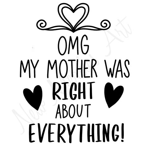 Omg My Mother Was Right About Everything Svg Png Jpeg Funny Quotes