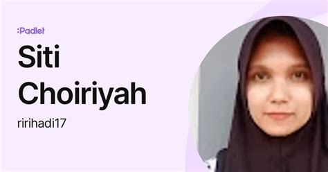 Siti Choiriyah (ririhadi17) profile | Padlet
