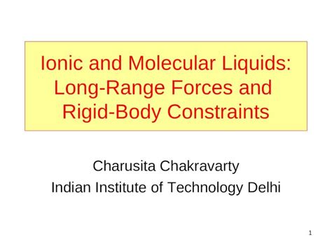 Ppt 1 Ionic And Molecular Liquids Long Range Forces And Rigid Body Constraints Charusita