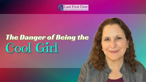 The Danger Of Being The Cool Girl Last First Date Last First Date