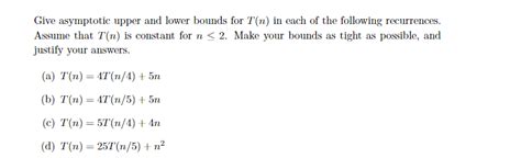 Solved Give Asymptotic Upper And Lower Bounds For Tn In