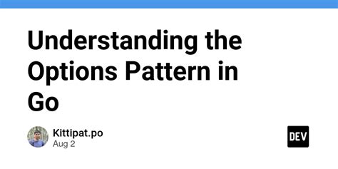 Understanding The Options Pattern In Go Dev Community