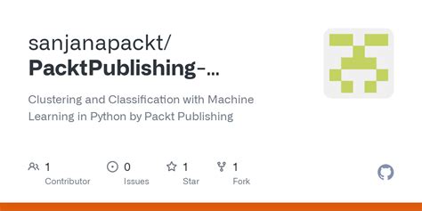 Github Sanjanapacktpacktpublishing Clustering And Classification With Machine Learning In