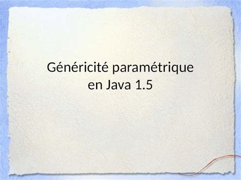 PPT Généricité paramétrique en Java 1 5 Motivations Imaginons que