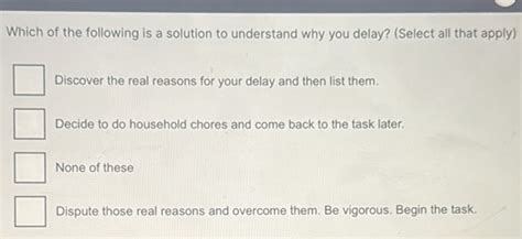 which of the following is a solution to understand why you delay