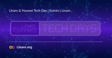 linaro and huawei tech day events linaro
