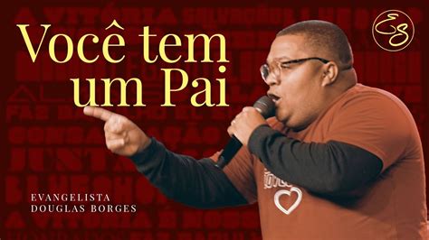 VOCÊ TEM UM PAI DOUGLAS BORGES I El Shadday Church YouTube