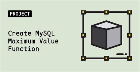 Project Create Mysql Maximum Value Function Labex