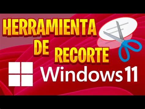 Guía para instalar la herramienta de recorte en Windows 11 Tuto Window