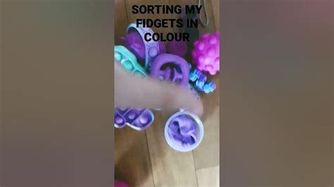 Sorting My Fidgets In Colour Youtube