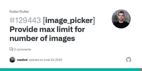 Image Picker Provide Max Limit For Number Of Images Issue 129443 Flutter Flutter GitHub