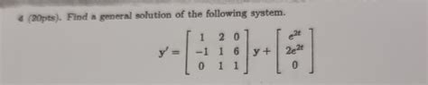 Solved 20pts Find A General Solution Of The Following Chegg