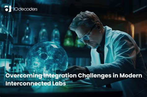 Overcoming Integration Challenges In Modern Interconnected Labs 10decoders