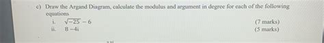 Solved Draw The Argand Diagram Calculate The Modulus And Argument In