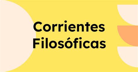 Corrientes Filosóficas Autores Ideas Corrientes En 2025