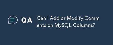 我可以新增或修改 mysql 列的註解嗎？ mysql教程 php中文網