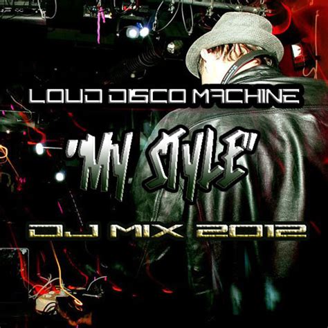 Stream Loud Disco Machine My Style Dj Mix 2012 By Loud Disco Machine