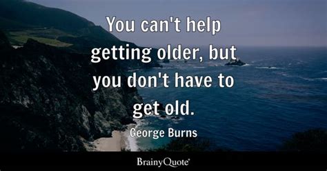Getting Older Quotes Brainyquote