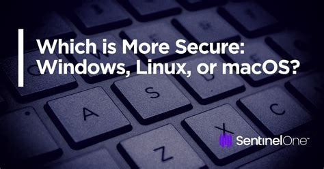 Which Is The Most Secure Operating System