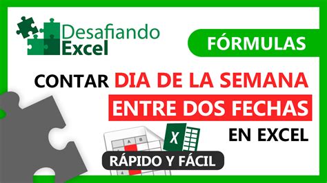 Contar Dia De La Semana Entre Dos Fechas En Excel Desafiando Excel