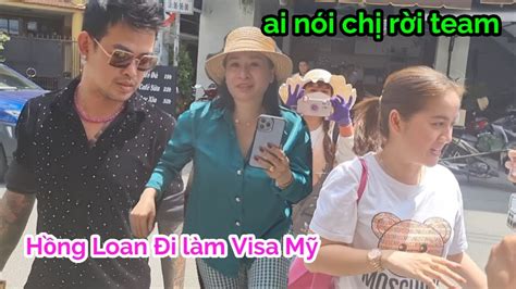 Trưa Chị Ny Anh Sang đến đưa Hồng Loan di làm Visa Mỹ Chốt nhẹ với Bà chuyện rời team