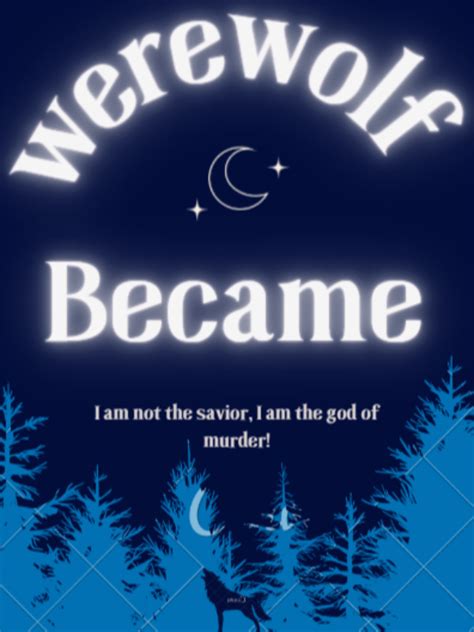 I Became A Werewolf Novel Read Free Webnovel