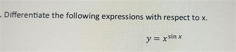 Solved Differentiate The Following Expressions With Respect Chegg Com