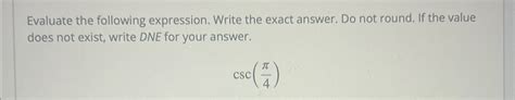 Solved Evaluate The Following Expression Write The Exact Chegg