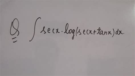 Integrate Secx[log Secx Tanx ] Youtube