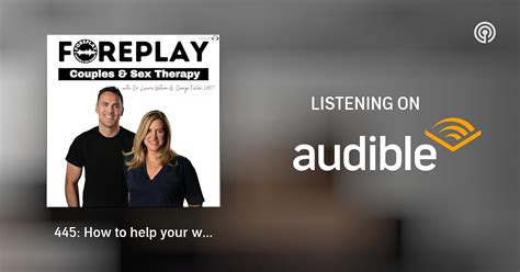 445 How To Help Your Withdrawing Partner Be Vulnerable Foreplay
