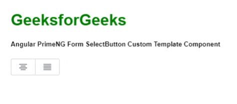 Angular Primeng Form Selectbutton Custom Template Component Geeksforgeeks