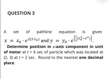 Solved QUESTION 3 A Set Of Pathline Equation Is Given X Chegg Com