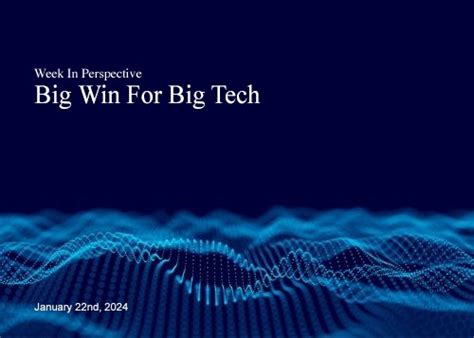 Lee Generous Cfp® Chfc® Ea On Linkedin Week In Perspective Big Win For Big Tech [22 January 24]