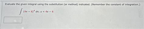 Solved Evaluate The Given Integral Using The Substitution Chegg