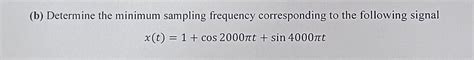 Solved B Determine The Minimum Sampling Frequency Chegg