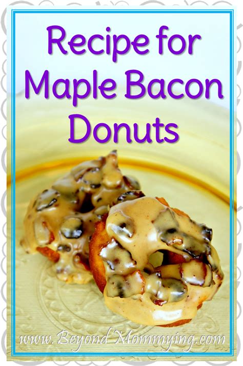 Maple Bacon Donut Recipe Beyond Mommying