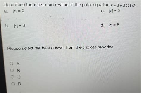 solved determine the maximum r value of the polar equation r 3 3cos θ
