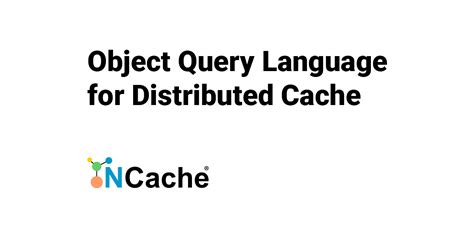 Distributed Caching And Object Query Language Oql For Net