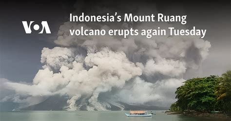 Indonesias Mount Ruang Volcano Erupts Again Tuesday
