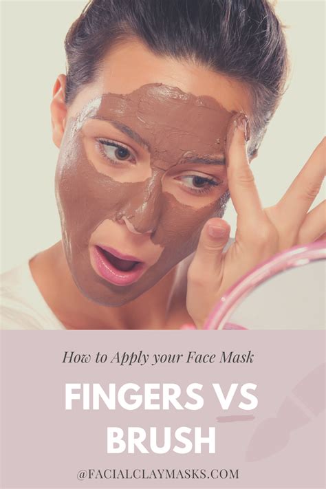 How To Apply Face Masks The Right Way By Facial Clay Masks