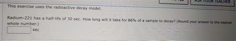 Solved This Exercise Uses The Radioactive Decay Model Chegg