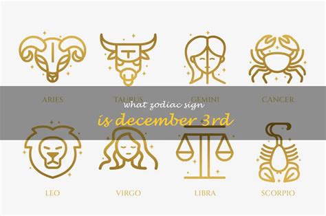 Unlocking The Secrets Of December 3Rd Zodiac Sign Everything You Need