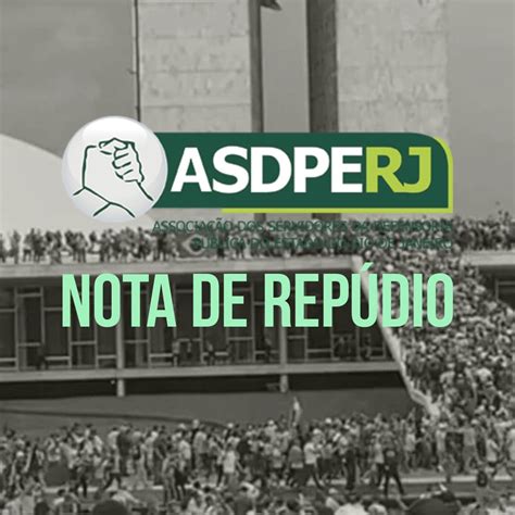 A DIRETORIA DA ASDPERJ REPUDIA OS ATOS ANTIDEMOCRÁTICOS PRATICADOS EM