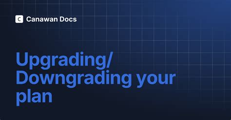 Upgrading Downgrading Your Plan Canawan Docs