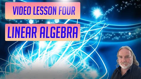 Video Lesson Four Basics Linear Algebra Youtube