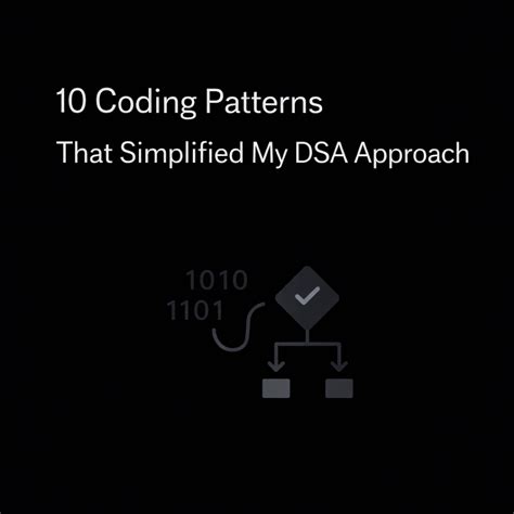 10 Coding Patterns That Simplified My Dsa Approach By Swati Mishra