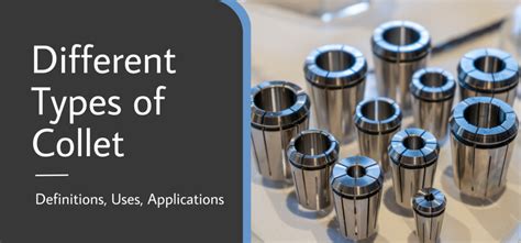 Different Types Of Collet Definitions Uses Applications