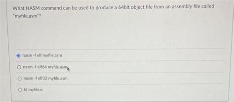 Solved What Nasm Command Can Be Used To Produce A 64 Bit
