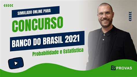 Simulado de Probabilidade e Estatística para o Concurso Banco Brasil