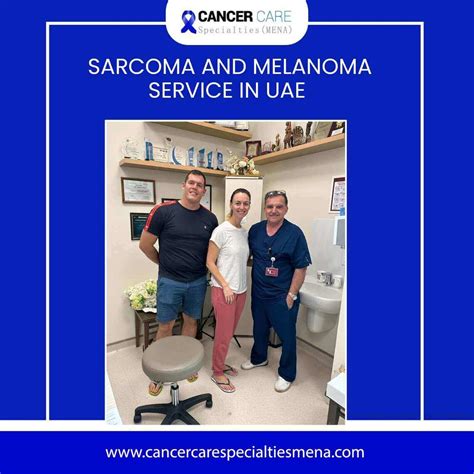 Sarcoma And Melanoma Service In Uae Cancer Care Center Uae